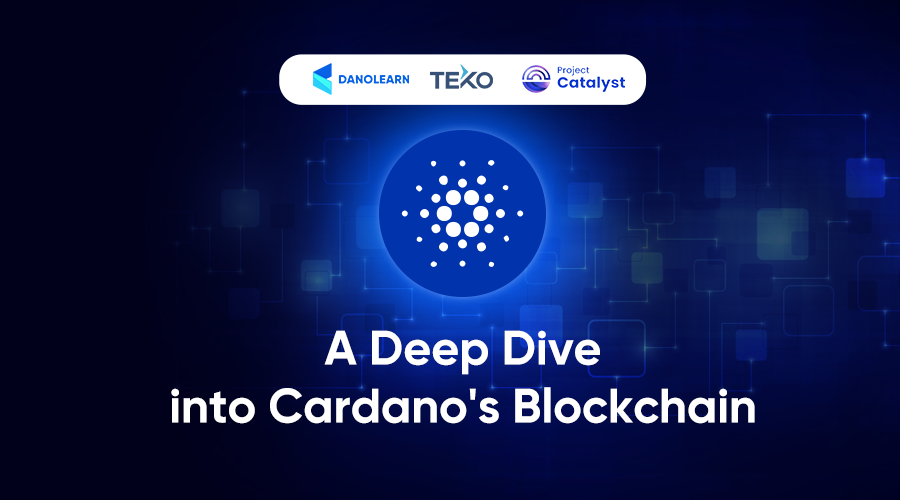 A Deep Dive into Cardano's Blockchain | DanoLearn - Journey into Cardano Mastery